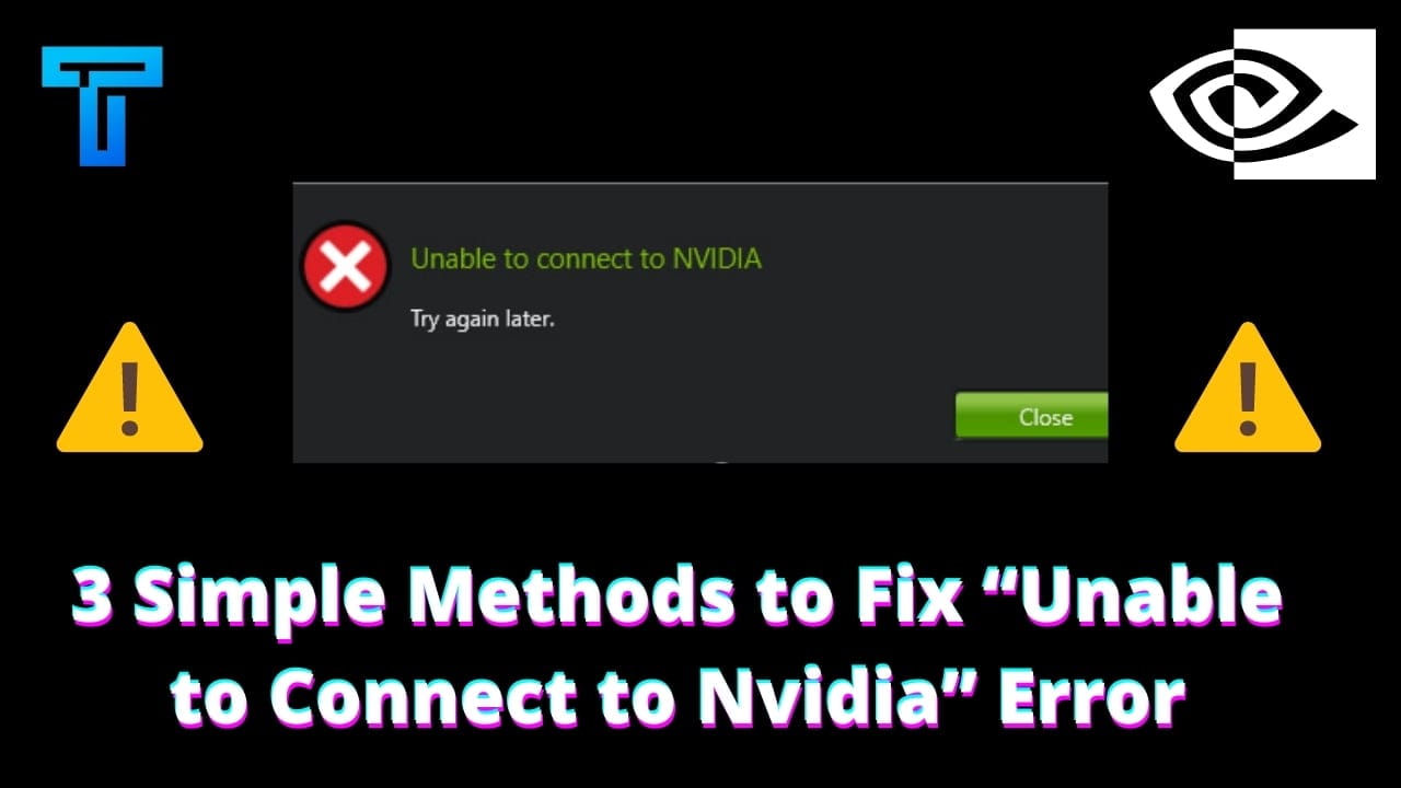 3 Simple Methods To Fix “Unable To Connect To Nvidia” Error