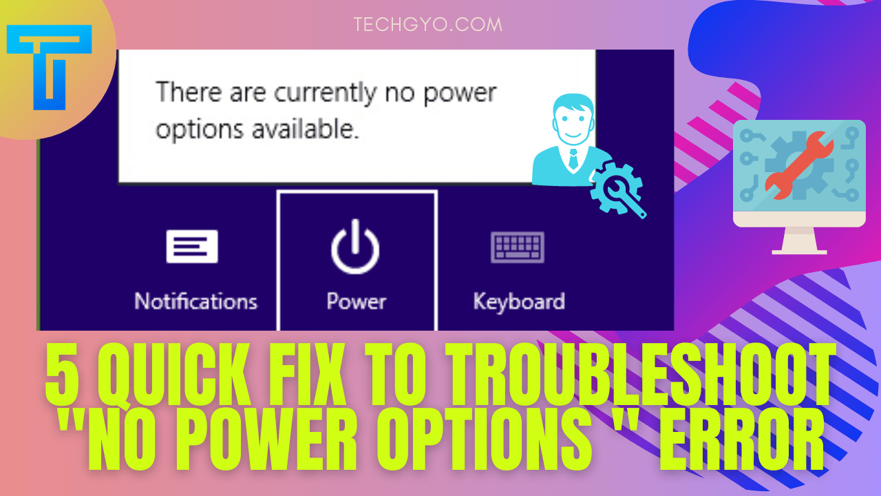 [Fixed]: 5 Best Ways To Fix “No Power Options Available Error”