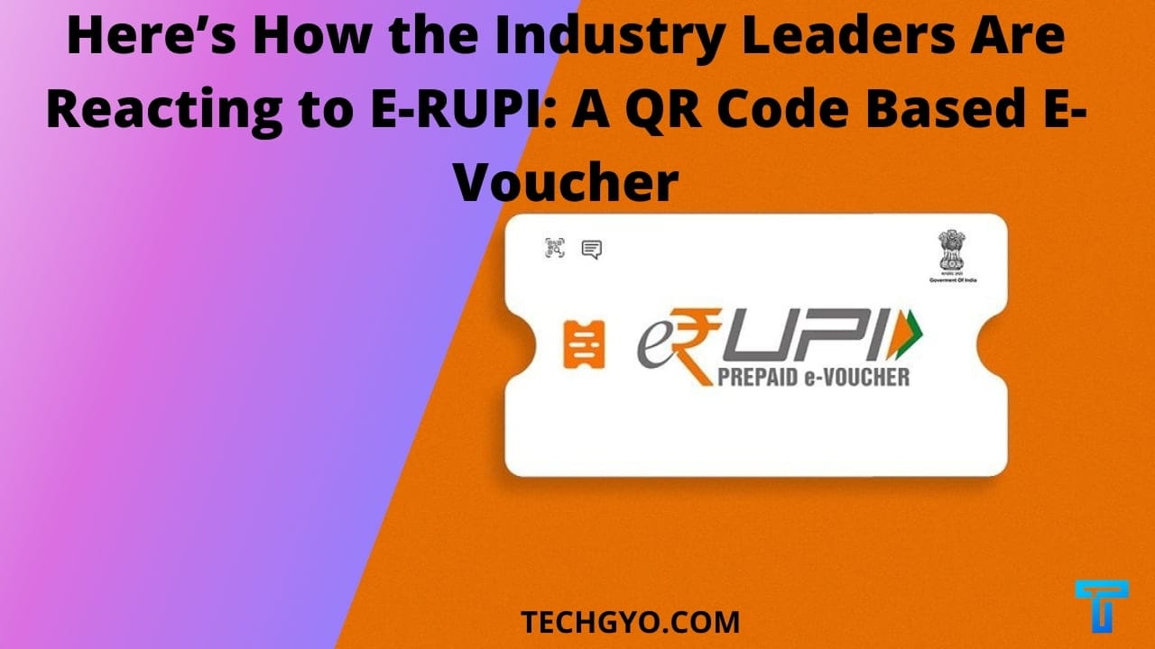 Here’s How The Industry Leaders Are Reacting To E-RUPI: A QR Code Based E-Voucher