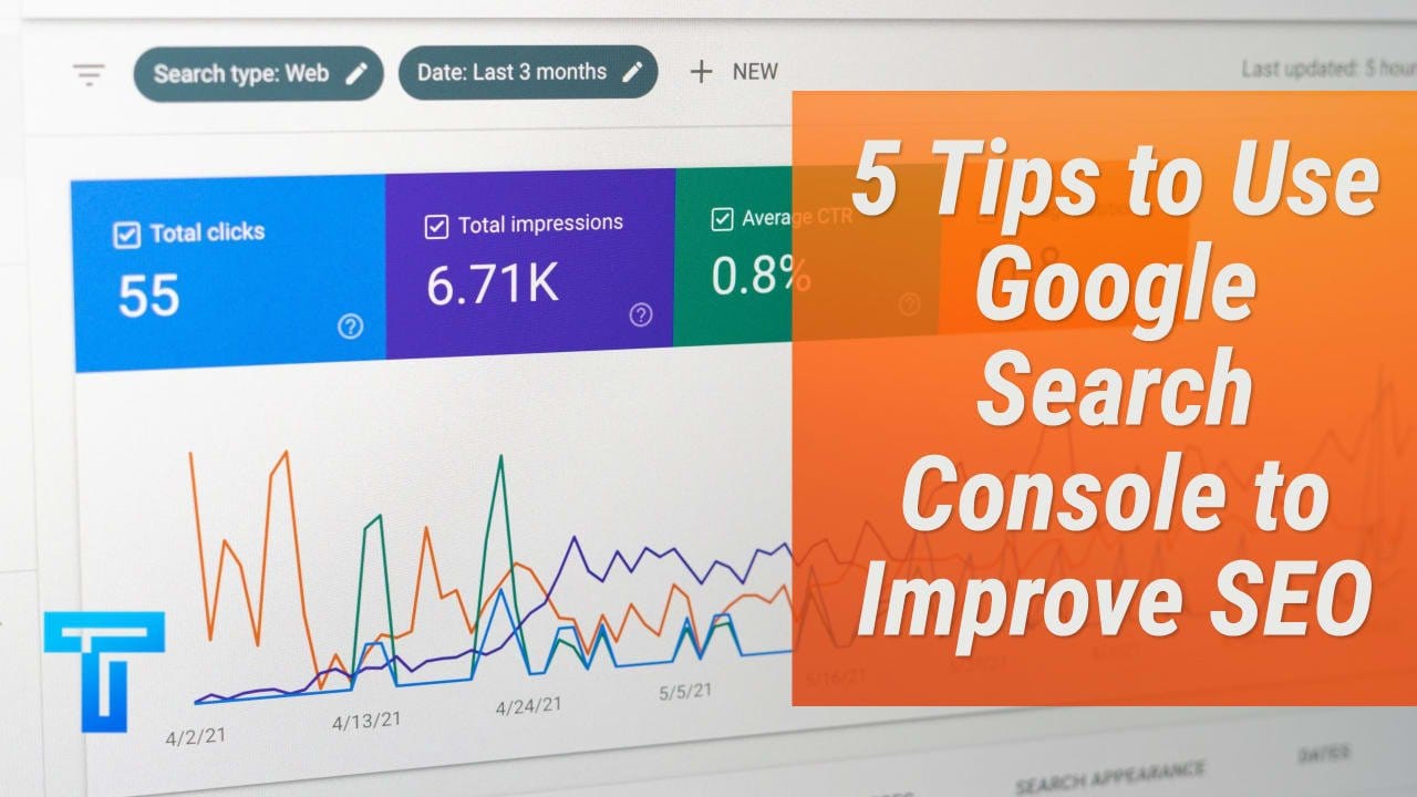 5 Tips To Use Google Search Console To Improve SEO