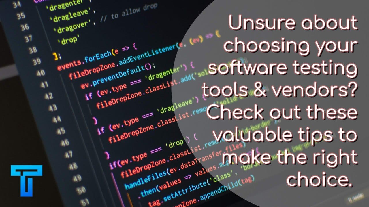 7 Ways To Determine Your Software Testing Tools & Vendors